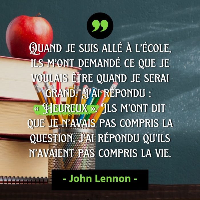 Citation John Lennon – Quand je suis allé à l’école, être heureux ...